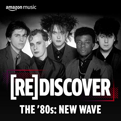 REDISCOVER THE '80s: New Wave on Amazon Music Unlimited