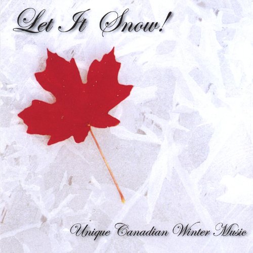 Play Let It Snow! Unique Canadian Winter Music by Canadian Compilation ...