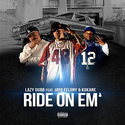 Play Ride On 'Em (feat. Jayo Felony & Kokane) by Lazy Dubb feat. Kokane ...