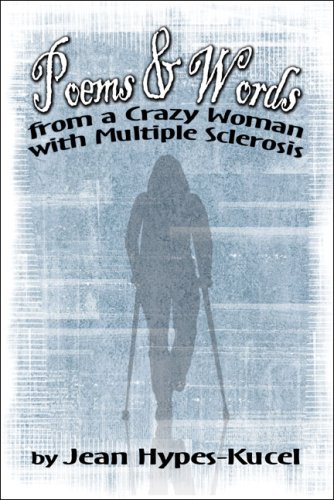 Poems & Words from a Crazy Woman with Multiple Sclerosis: Hypes-kucel ...