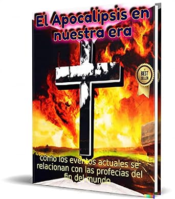 El Apocalipsis en nuestra era: Como los eventos actuales se relacionan ...