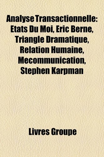 Analyse Transactionnelle: Etats Du Moi, Eric Berne, Triangle Dramatique ...