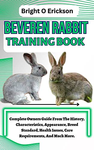 BEVEREN RABBIT TRAINING BOOK: Complete Owners Guide From The History ...