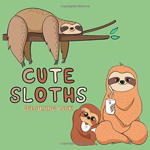 Cute Sloths Colouring Book: 3 - 8 years: Boys and Girls Sloth Fans ...