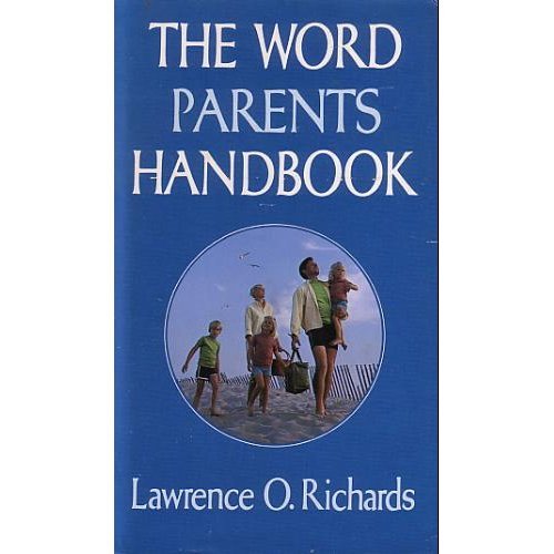 The Word Parents Handbook: Lawrence O. Richards: 9780849903281: Amazon ...