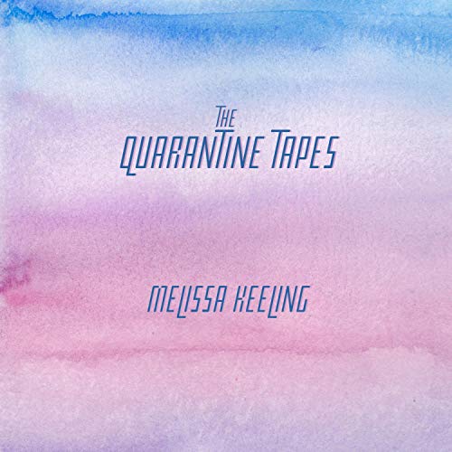 Play The Quarantine Tapes by Melissa Keeling on Amazon Music