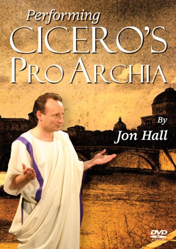 Performing Cicero's Pro Archia DVD: Jon Hall: 9780865167070: Amazon.com ...