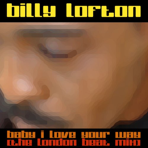 Play Baby I Love Your Way (London Beat Mix) by Billy Lofton on Amazon Music