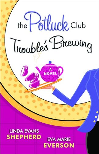 The Potluck Club: Trouble's Brewing (The Potluck Club, Book 2 ...