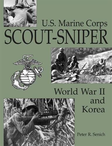 U.s. Marine Corps Scout/Sniper: World War II and Korea: Senich, Peter R ...