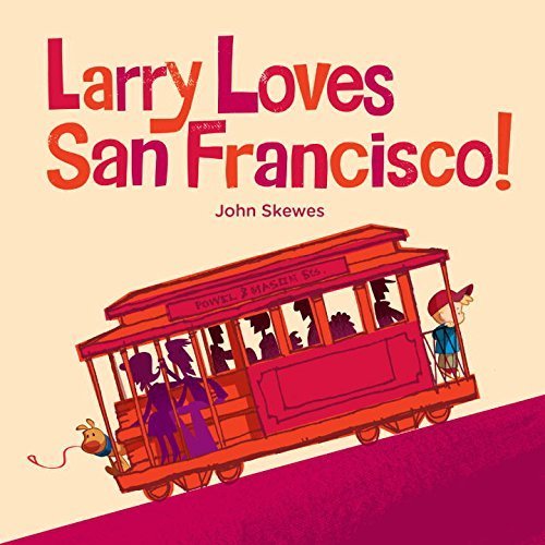Larry Loves San Francisco! (Larry Gets Lost) by Skewes, John (2014 ...