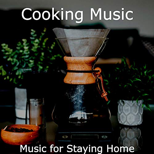 Play Music for Staying Home by Cooking Music on Amazon Music