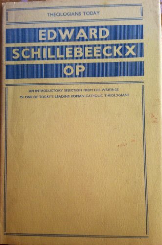 Edward Schillebeeckx, O.P (Theologians today: a series selected and ...