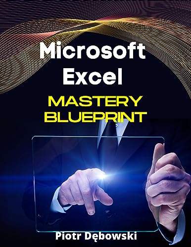 Microsoft Excel Mastery Blueprint: Mastering the Basics for Beginners ...