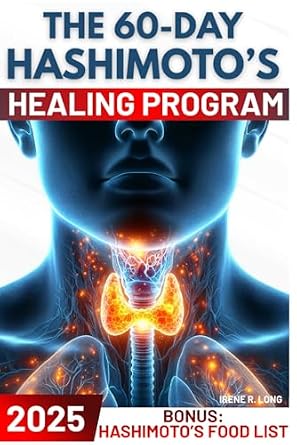 The 60-Day Hashimoto’s Healing Program: A Science-Based Approach to ...