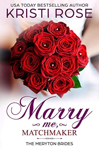 Marry Me, Matchmaker: The Meryton Brides (Meryton Matchmakers Book 5 ...