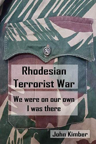 Rhodesian Terrorist War: Kimber, John: 9781672733977: Amazon.com: Books