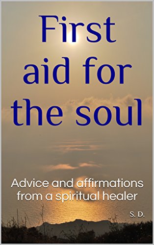 First aid for the soul: Advice and affirmations from a spiritual healer ...