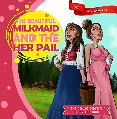 The Beautiful Milkmaid and Her Pail (The Deluxe Bedtime Story for Kids ...
