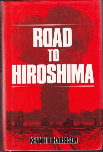 Road to Hiroshima: Harrison, Kenneth: 9785472520928: Amazon.com: Books