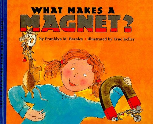 What Makes a Magnet? (Let's Read-And-Find-Out Science): Branley ...