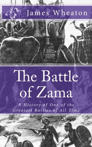 The Battle of Zama: A History of One of the Greatest Battles of All ...