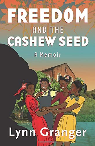 Freedom and the Cashew Seed: A Memoir: Lynn Granger: 9780615783833 ...