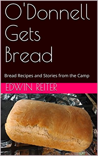 O'Donnell Gets Bread: Bread Recipes and Stories from the Camp eBook ...