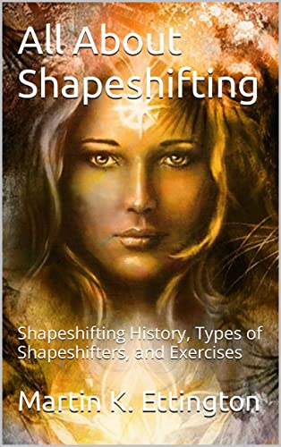Amazon | All About Shapeshifting: Shapeshifting History, Types of ...