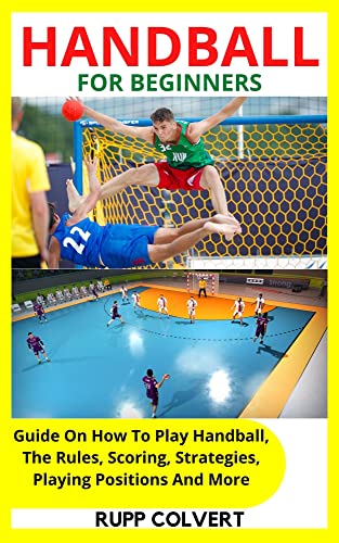 HANDBALL FOR BEGINNERS: Guide On How To Play Handball, The Rules ...