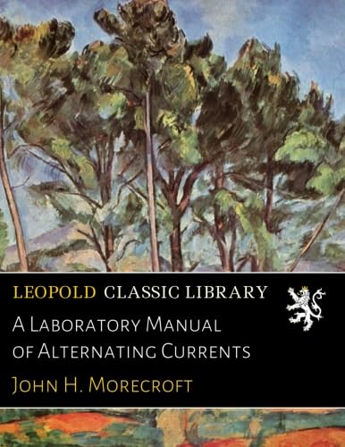 A Laboratory Manual of Alternating Currents: Morecroft, John H.: Amazon.com: Books