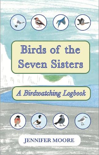 Birds of the Seven Sisters: A Birdwatching Logbook: Amazon.co.uk: Moore ...