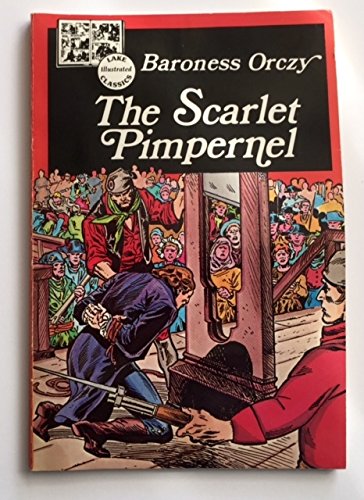 The Scarlet Pimpernel (Lake Illustrated Classics, Collection 4): Orczy ...