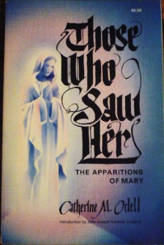 Those Who Saw Her: The Apparitions of Mary: Odell, Catherine M ...