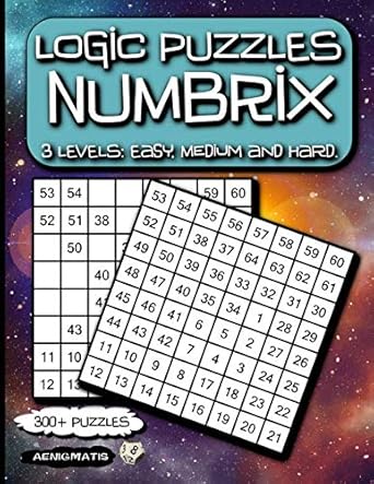 Logic Puzzles Numbrix: 3 Levels: Easy, Medium and Hard.: Aenigmatis ...