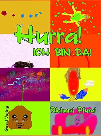 Hurra! ICH BIN DA!: Kurze Geschichten : Pfund, Richard: Amazon.de: Bücher