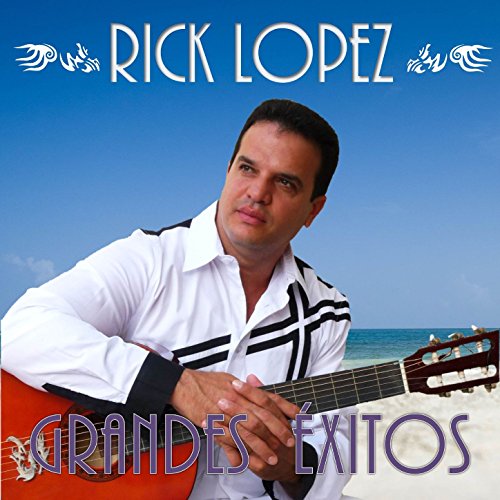 Amazon.com: Grandes Éxitos : Rick Lopez: Digital Music