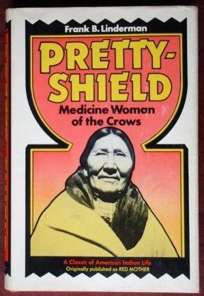 Pretty-Shield, Medicine Woman of the Crows: Linderman, Frank Bird ...