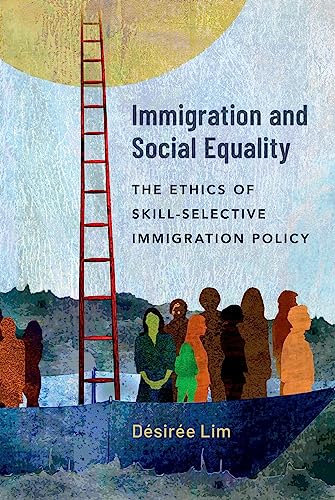 Immigration and Social Equality: The Ethics of Skill-Selective ...