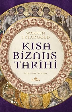 Kısa Bizans Tarihi : Warren Treadgold, Uzay Can Ardal: Amazon.com.tr: Kitap
