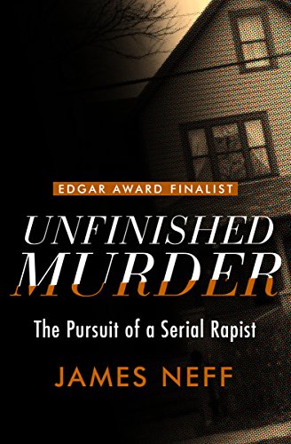 Unfinished Murder: The Pursuit of a Serial Rapist eBook : Neff, James ...