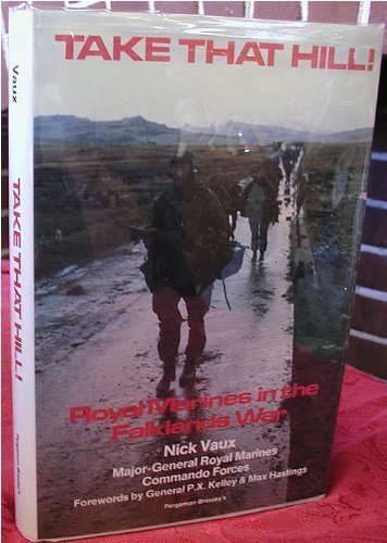 Take That Hill! Royal Marines in the Falklands War: Nick Vaux ...