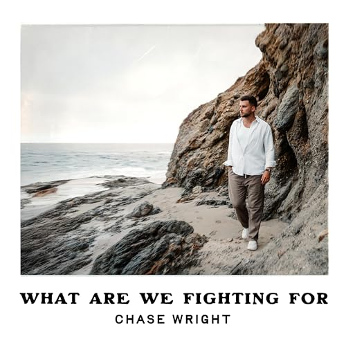 Play What Are We Fighting For by CHASE WRIGHT on Amazon Music Unlimited