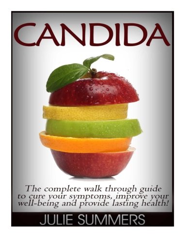 Candida: Candida Cure: The complete walk through guide to cure your ...