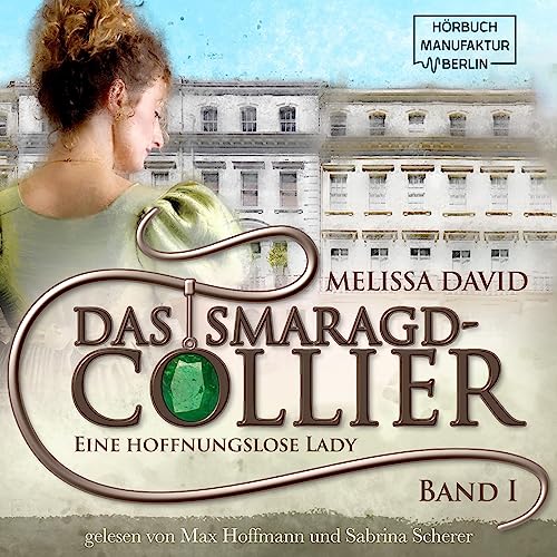 Eine hoffnungslose Lady: Das Smaragd-Collier 1 (Hörbuch-Download ...