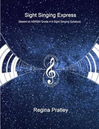Sight Singing Express: Based on ABRSM Grade 4-8 Sight Singing Syllabus ...