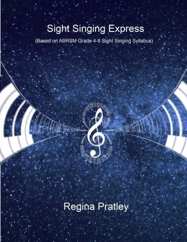 Sight Singing Express: Based on ABRSM Grade 4-8 Sight Singing Syllabus ...