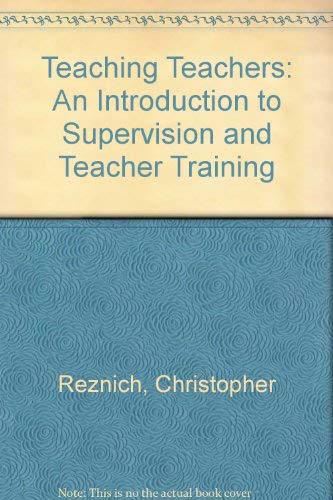 Buy Teaching Teachers: An Introduction to Supervision and Teacher ...