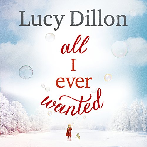 Amazon.com: All I Ever Wanted (Audible Audio Edition): Lucy Dillon ...