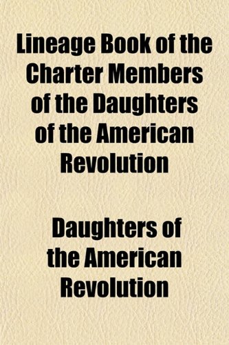 Lineage Book of the Charter Members of the Daughters of the American ...